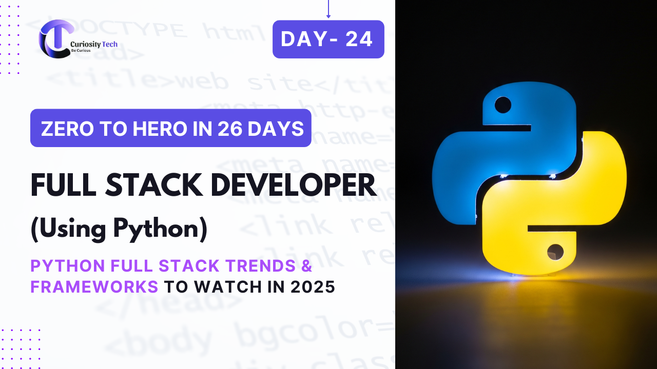 Day 24 – Python Full Stack Trends & Frameworks to Watch in 2025 - Curiosity | Blog