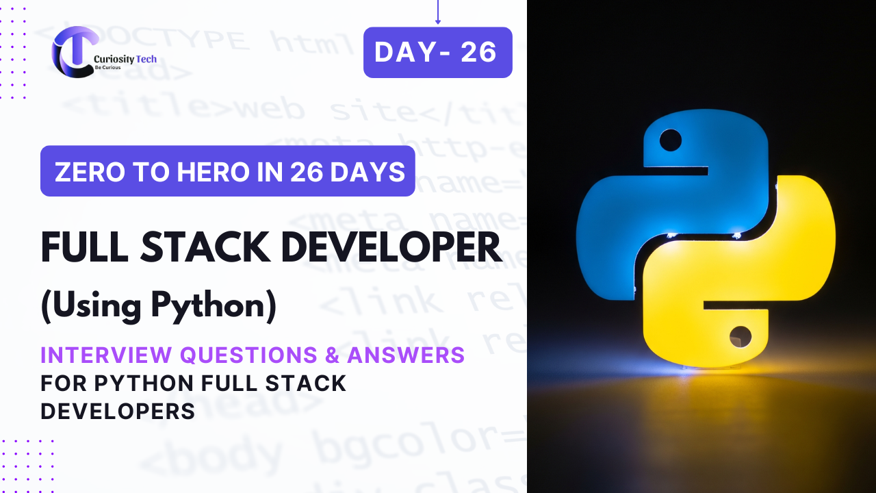 Day 26 – Interview Questions & Answers for Python Full Stack Developers - Curiosity | Blog