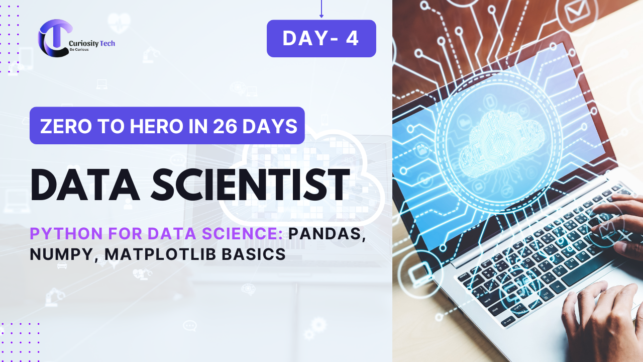 Day 4 – Python for Data Science: Pandas, NumPy, Matplotlib Basics - Curiosity | Blog